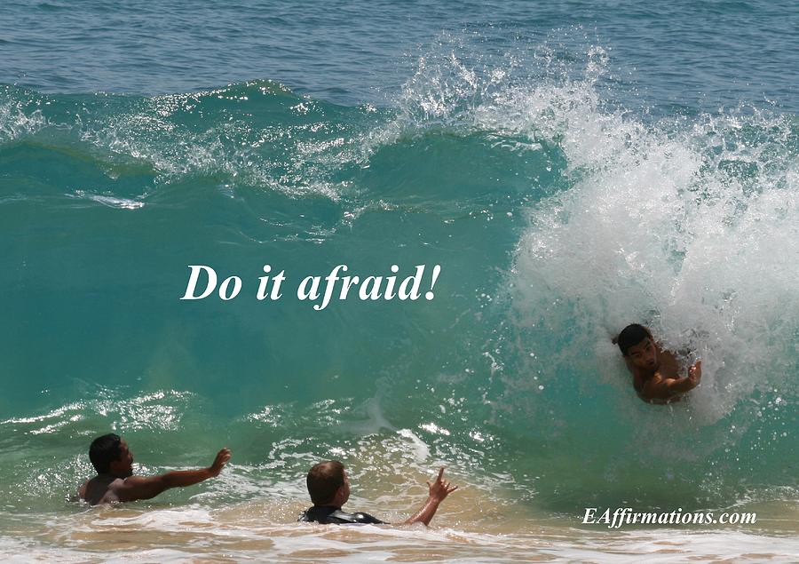 Do it afraid Photograph by Pharaoh Martin - Fine Art America