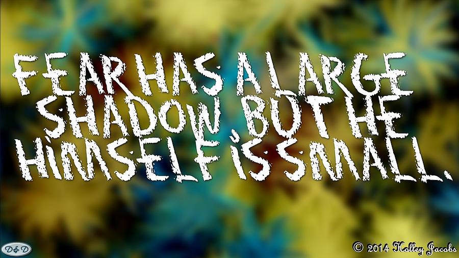 Fear Has A Large Shadow Digital Art by Holley Jacobs - Fine Art America
