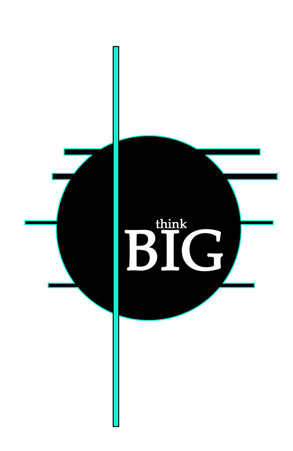 Think Big Digital Art by MK Square Studio - Fine Art America