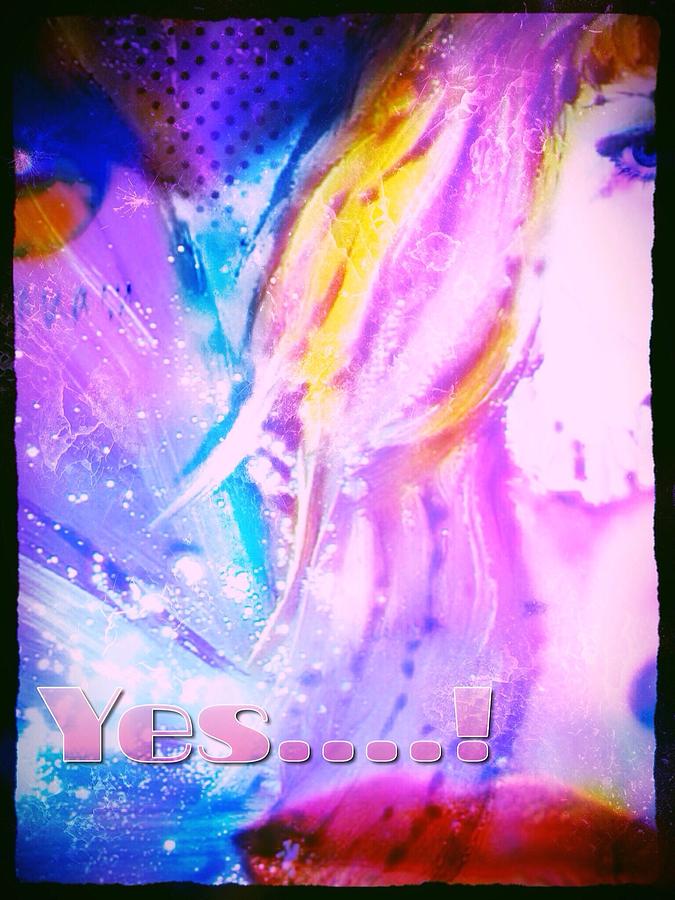 Yes Digital Art By Pikotine Art Fine Art America