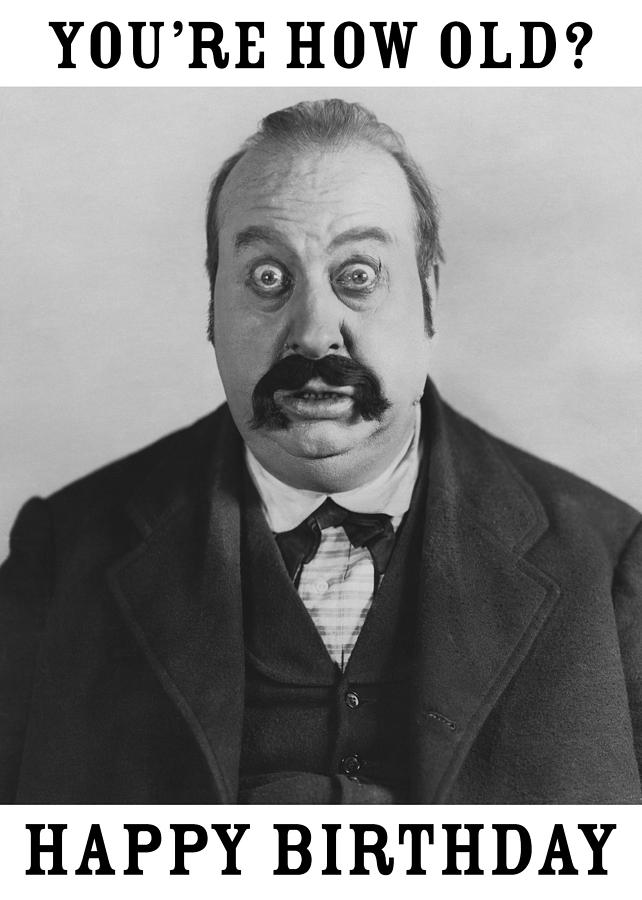 Youre How Old Greeting Card by Everett