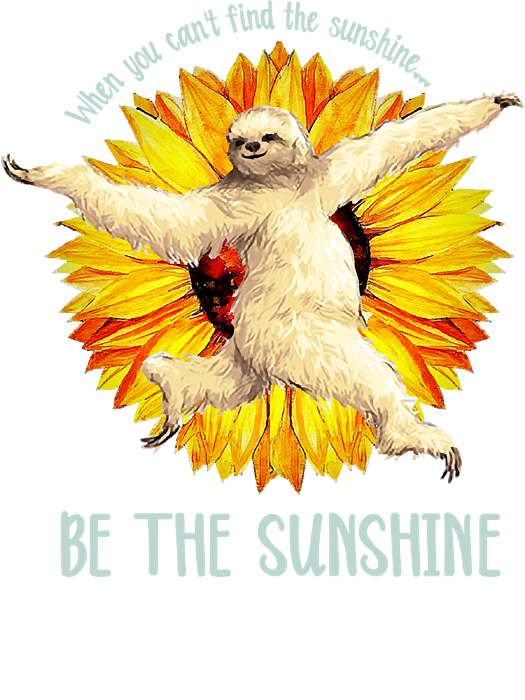 Sloth Lover Sloths When You Cant Find The Sunshinebe The Sunshine Loves