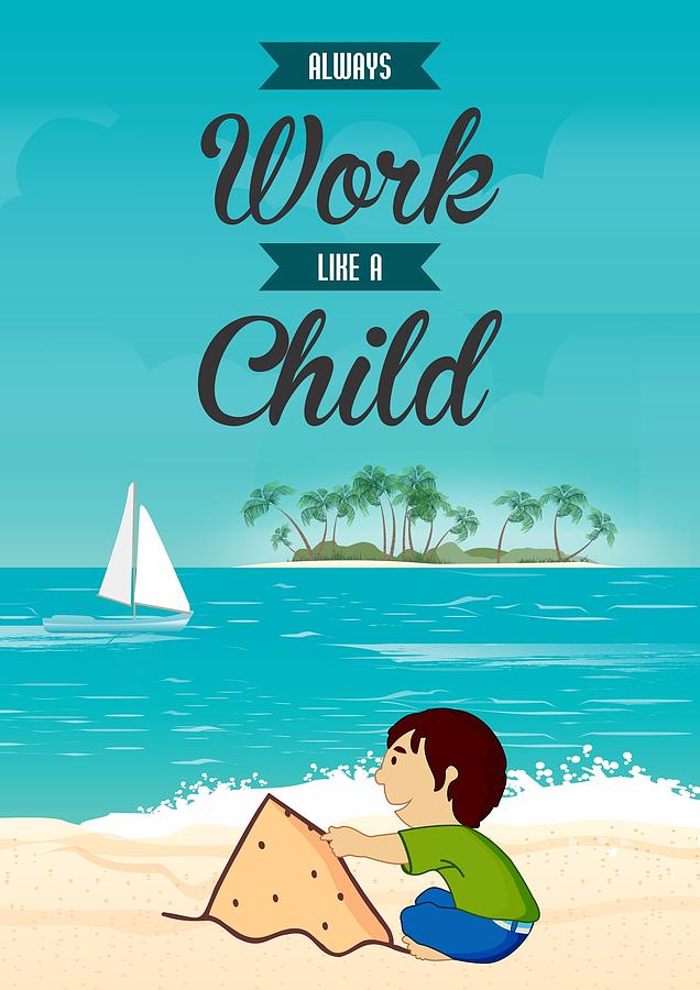 Always Work Like A Child Motivating Quotes poster Digital Art by Lab No ...