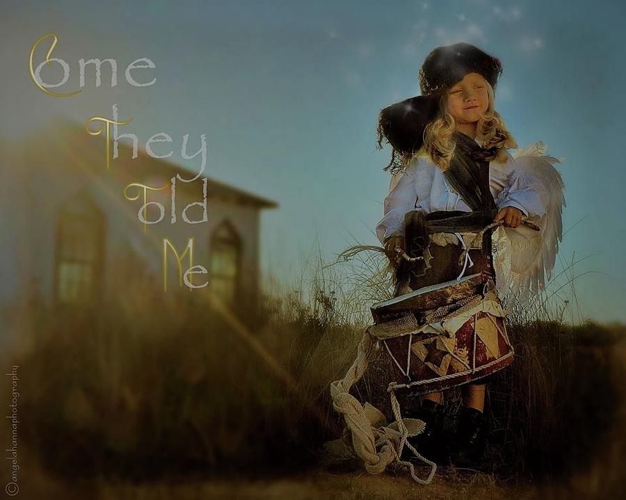 Come They Told Me Photograph By Angela Hanna Fine Art America