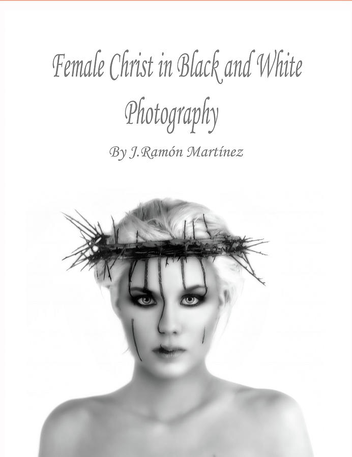 Cover of the book Female Christ Photograph by Ramon Martinez - Fine Art America