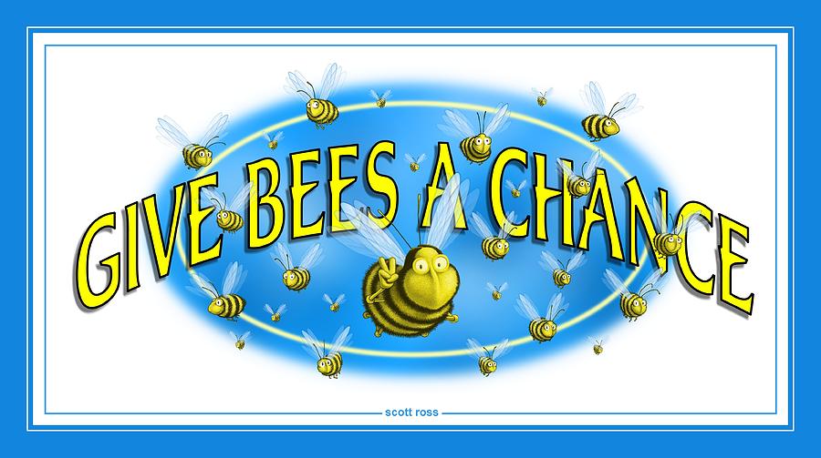 Give Bees A Chance Digital Art by Scott Ross