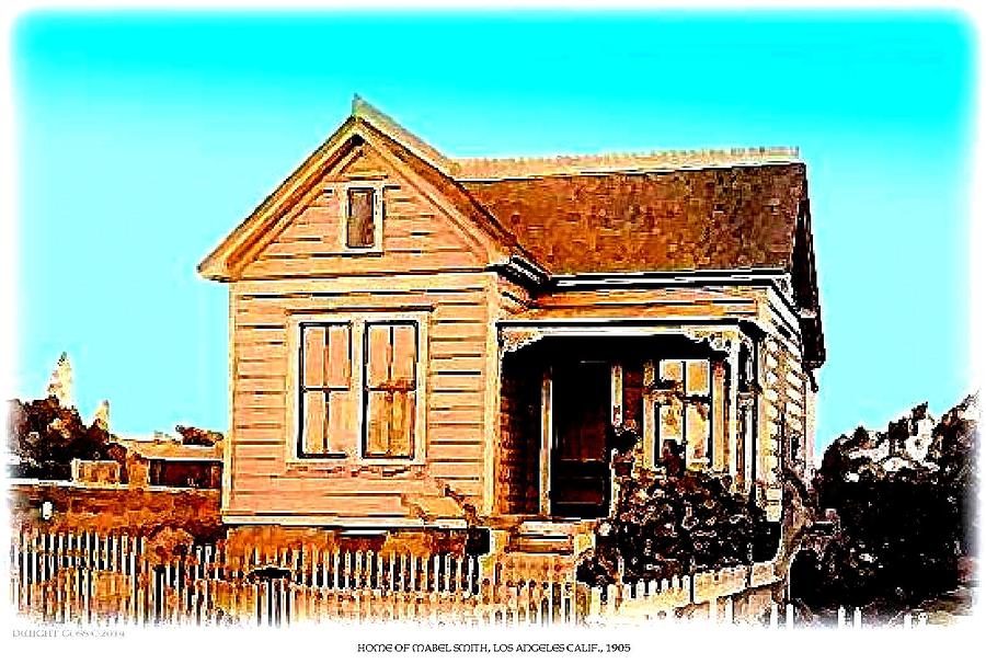Los Angeles Home Of Mabel Smith 1905 Mixed Media by Dwight Goss - Fine ...