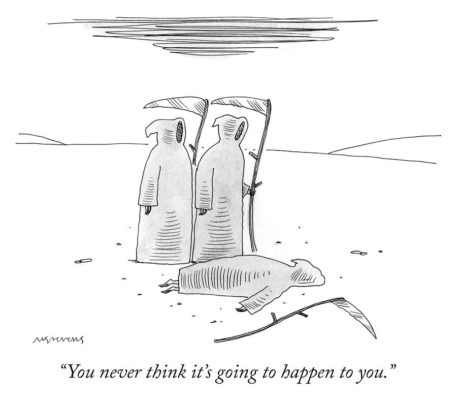 You Never Think Drawing by Mick Stevens You Never Think Drawing by Mick Stevens