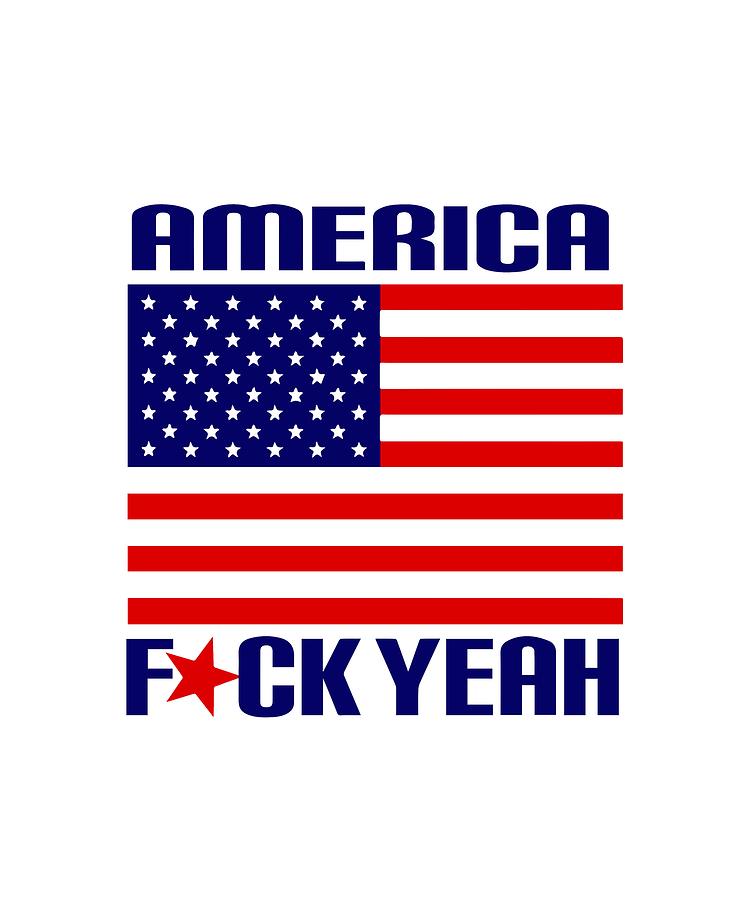 America Fck Yeah 4th Of July Patriotic Celebration America Veteran Digital Art By Christopher