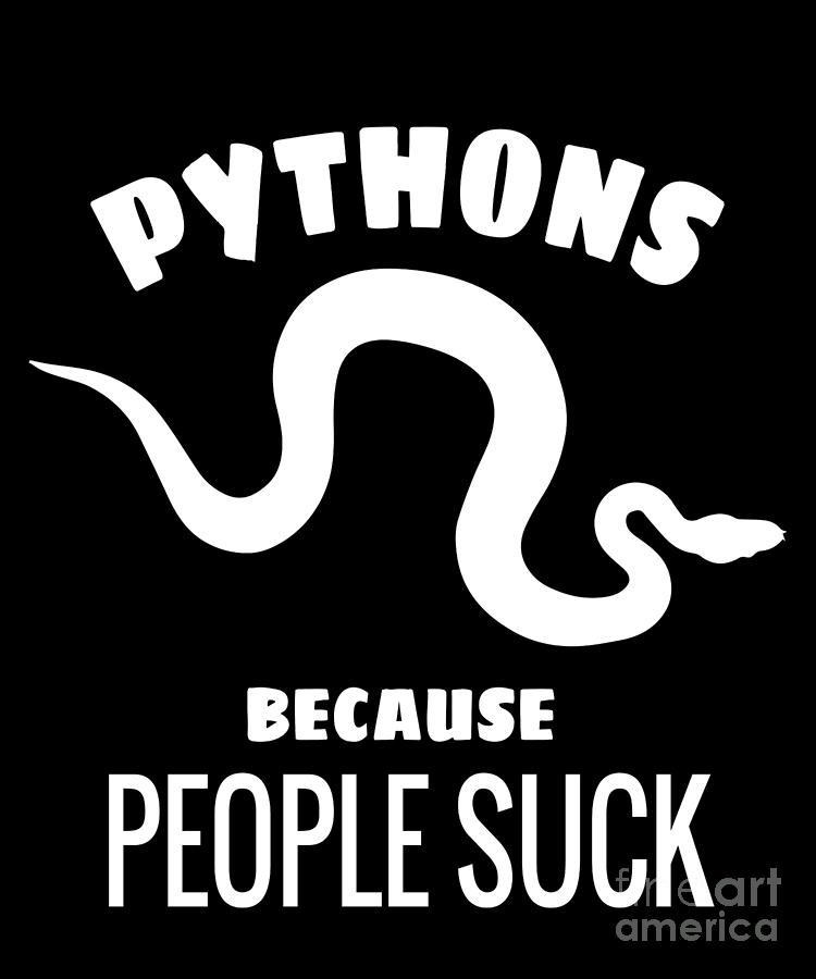 Ball Pythons Because People Suck Snake Reptile Owner Digital Art by FH ...