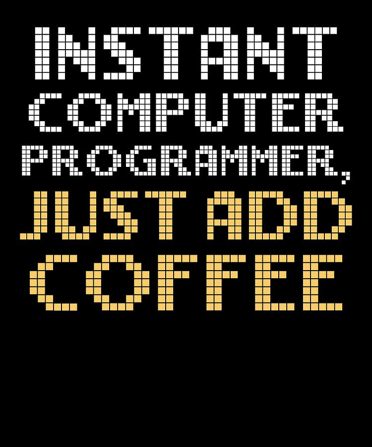 Computer Programming Just Add Coffee Programmers Drawing By Kanig Designs