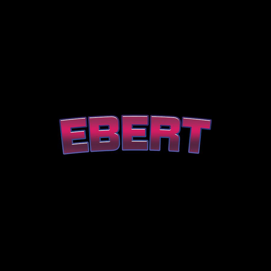 Ebert #Ebert Digital Art by TintoDesigns - Fine Art America