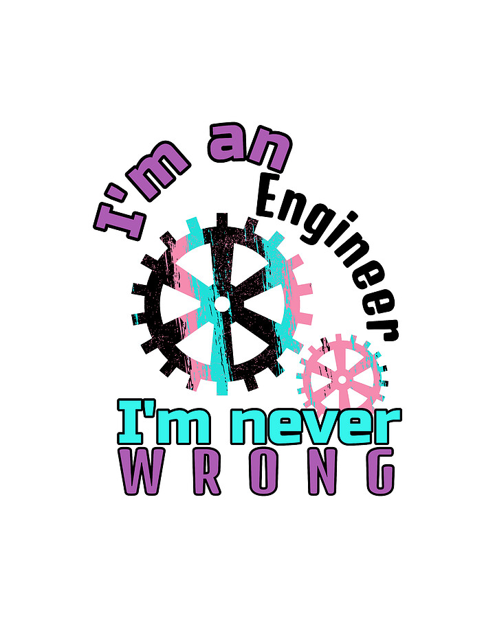 Engineer Never Wrong Engineering Drawing by Kanig Designs - Fine Art ...