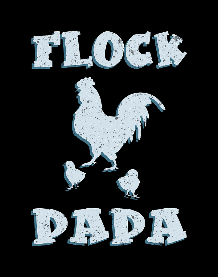 Flock Papa Chicken Chicken I Love Chickens Digital Art by Henry B ...