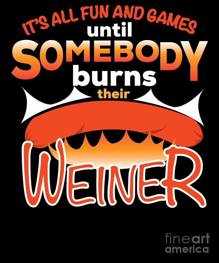 Funny Camping Quote Somebody Burns Their Weiner Digital Art By