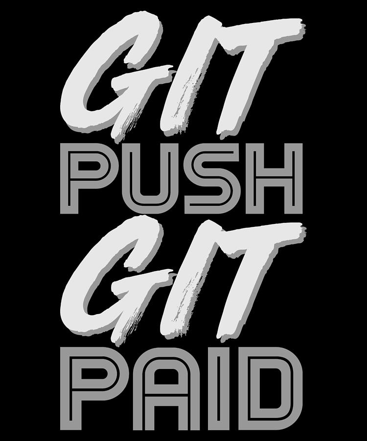 Git Push Git Paid Humor Ascii And Git Lover Coding Humor Programmer