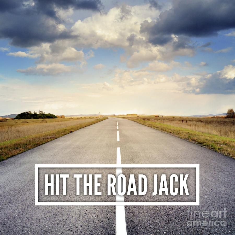 Hit the Road Jack Digital Art by Esoterica Art Agency - Pixels