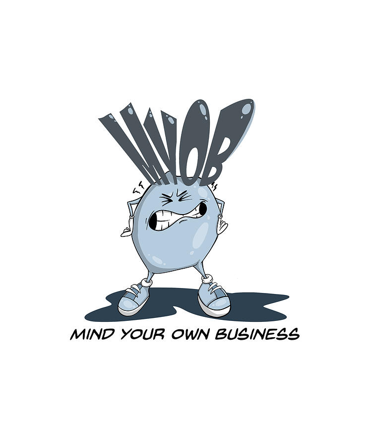 MYOB mind your own business Digital Art by Carin Sigeskog - Pixels