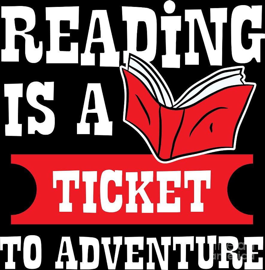 Reading Is A Ticket To Adventure Reader Gift Digital Art by Haselshirt