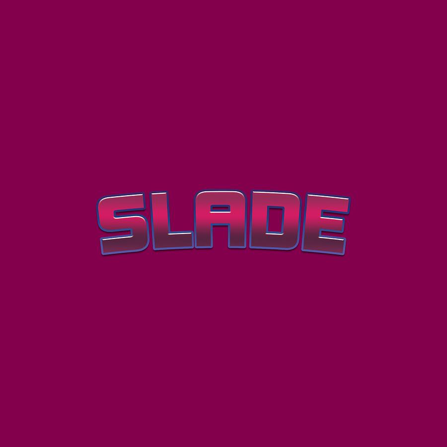 Slade #Slade Digital Art by TintoDesigns - Fine Art America