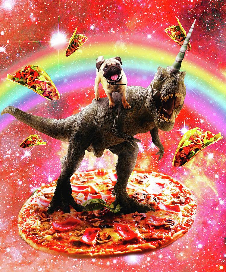 Space Pug Riding Dinosaur Unicorn - Pizza Taco Digital Art by Random ...