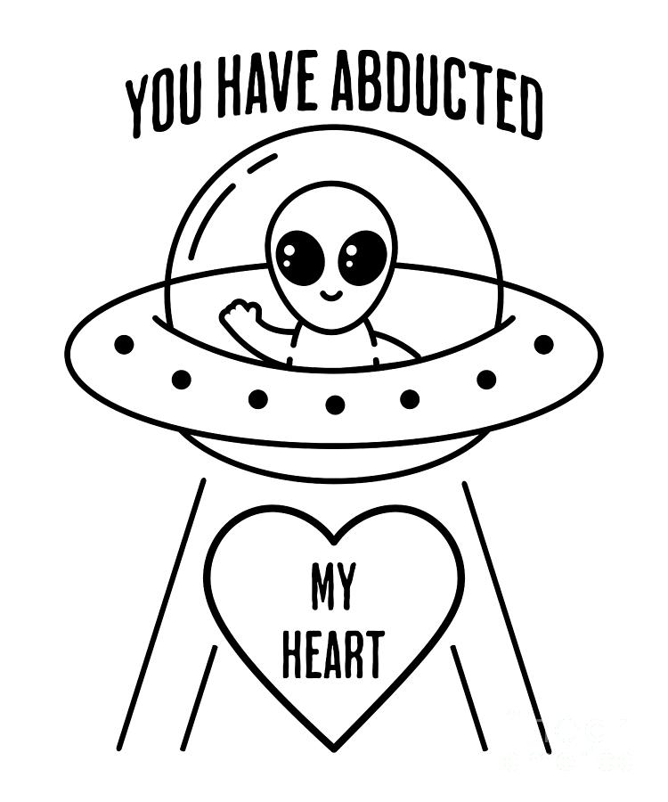 Alien You Have Abducted My Heart Funny Digital Art By Artfulnotebook