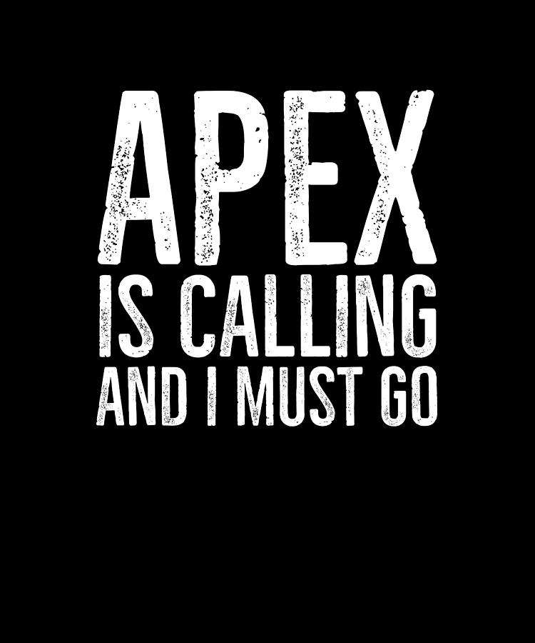 Apex Is Calling And I Must Go Digital Art by Francois Ringuette - Fine ...