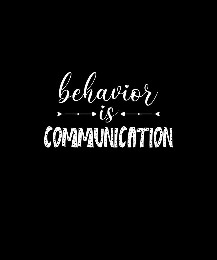 Behavior Is Communication Digital Art by DesignMaxx | Fine Art America