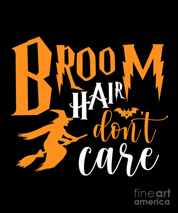 Broom hair dont care Digital Art by BeMi Store - Fine Art America
