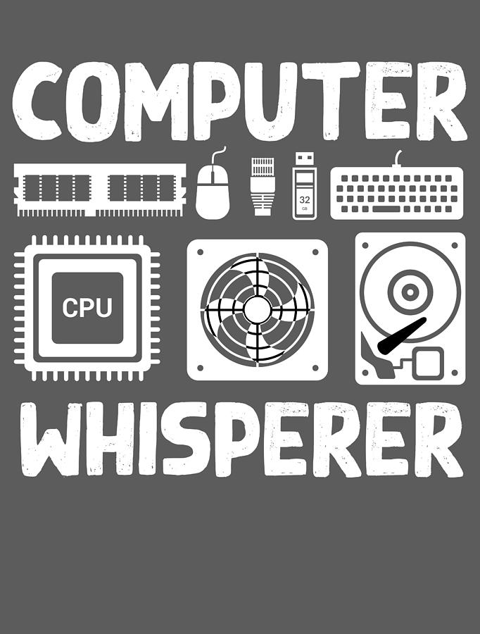 Computer Whisperer - Computer Engineering For Men Women Kids Tech Support Nerd Geek Digital Art ...