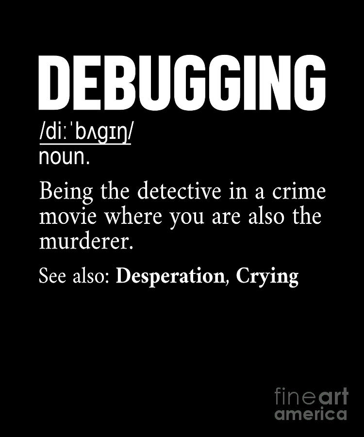 Debugging Definition Coder Engineer Software Developer Digital Art By
