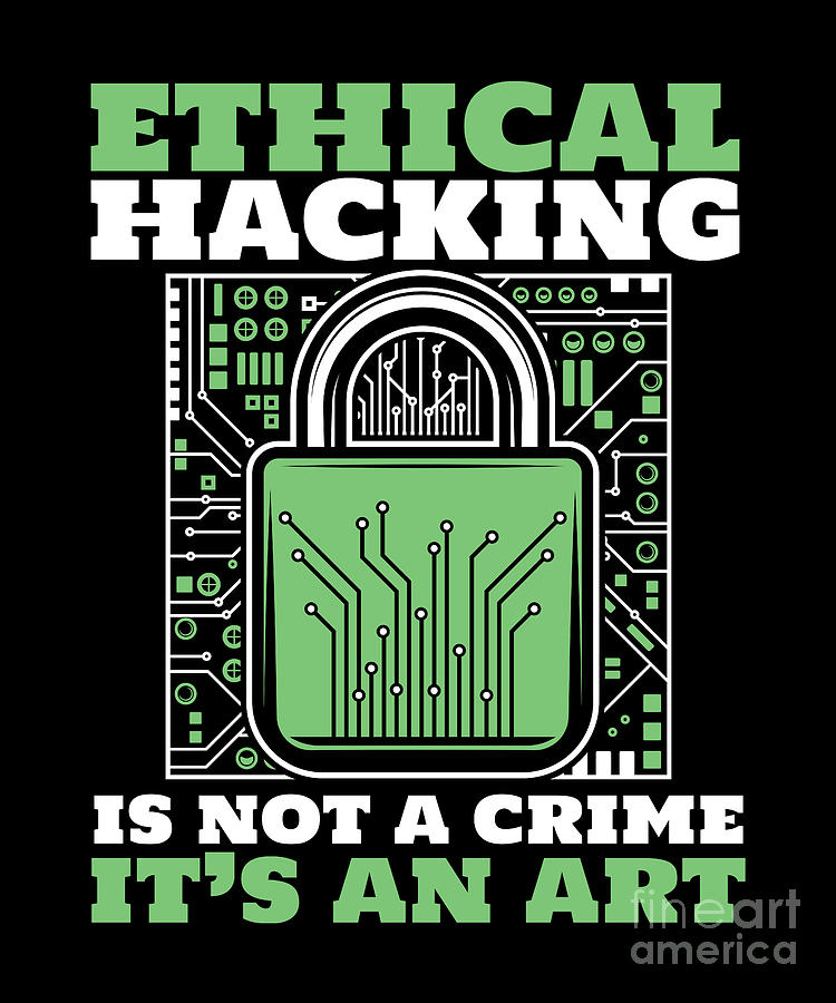 Ethical Hacking Not A Crime Ethical Hacking White Hat Hacker Digital Art by Graphics Lab - Fine ...