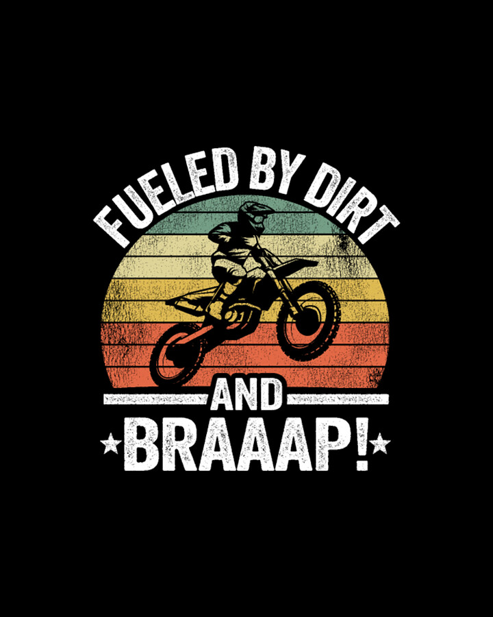 Fueled By Dirt And Braaap Dirt Bike Funny Digital Art by Tinh Tran Le Thanh - Pixels