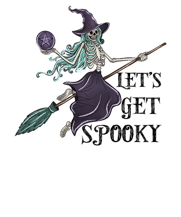 Fun Halloween Designs Skeleton Witch Lets Get Spooky Digital Art by Stacy McCafferty - Fine Art ...