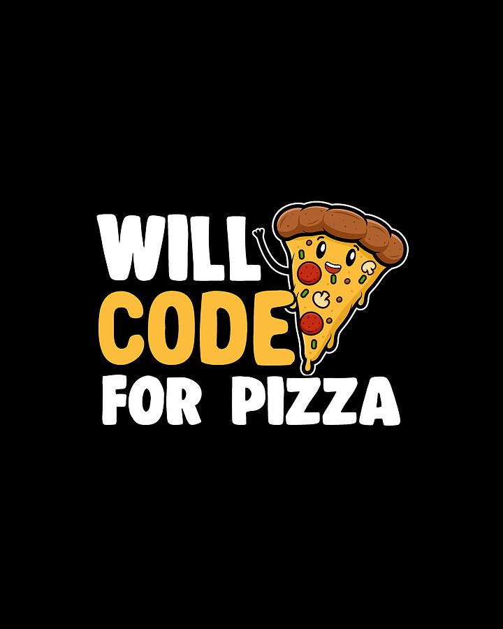 Funny Will Code For Pizza Programmer Coding Gift Digital Art by Lisa ...