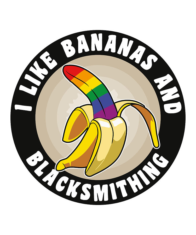 I like Bananas and Blacksmithing Gay Pride LGBTQ Digital Art by P A ...