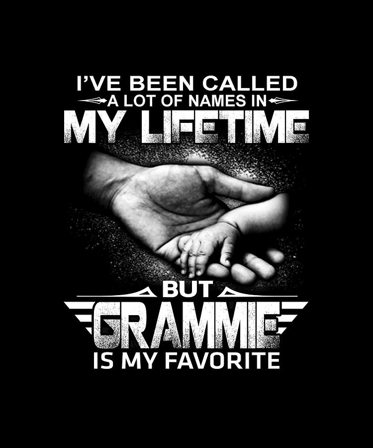 Ive Been Called A Lot Of Names But Grammie Is My Favorite Drawing By
