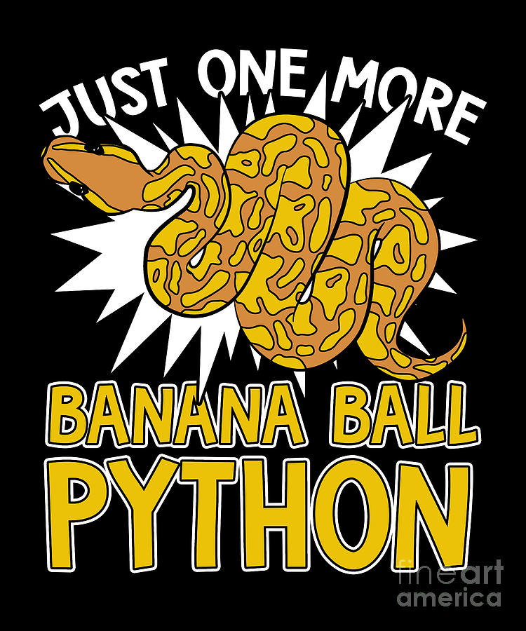 Just One More Pythonidae Snake Owner Banana Ball Python Digital Art by ...