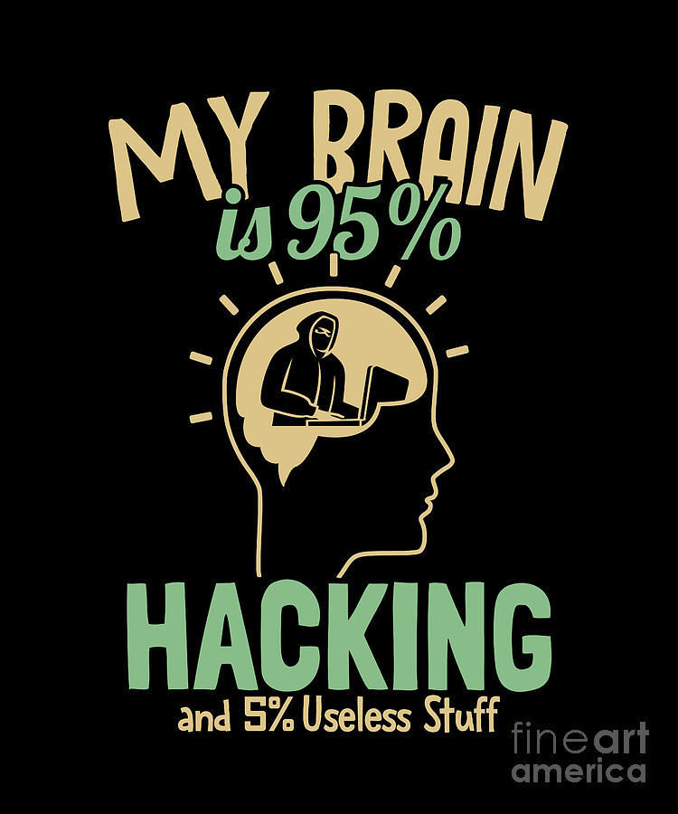 My Brain is 95 Hacking Ethical Hacking White Hat Hacker Digital Art by ...