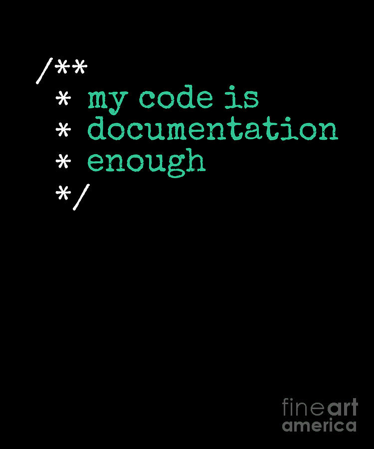 My Code Is Documentation Enough Engineer Software Developer Digital Art