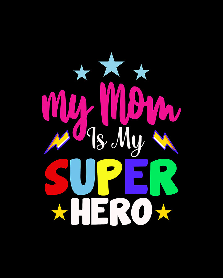 My Mom Is My Superhero Kids Cool Mothers Day Digital Art by Haselshirt ...