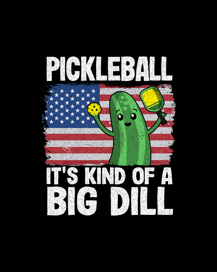 Pickleball Its Kind Of A Big Dill Funny Pickleball Digital Art by Lisa ...