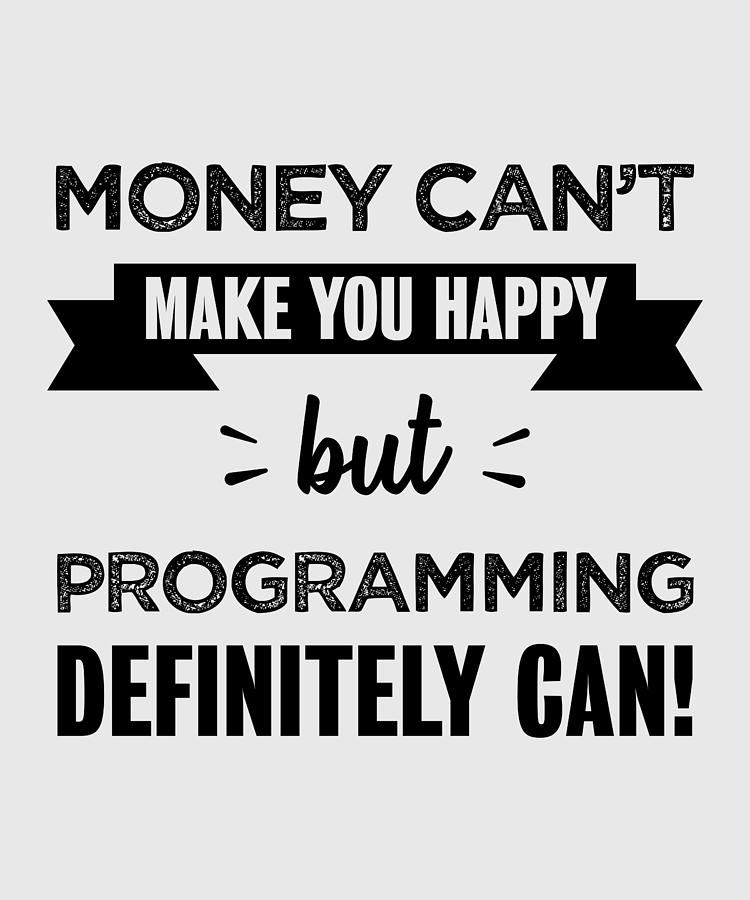 Programming makes you happy Funny Gift Digital Art by Philip Anders ...