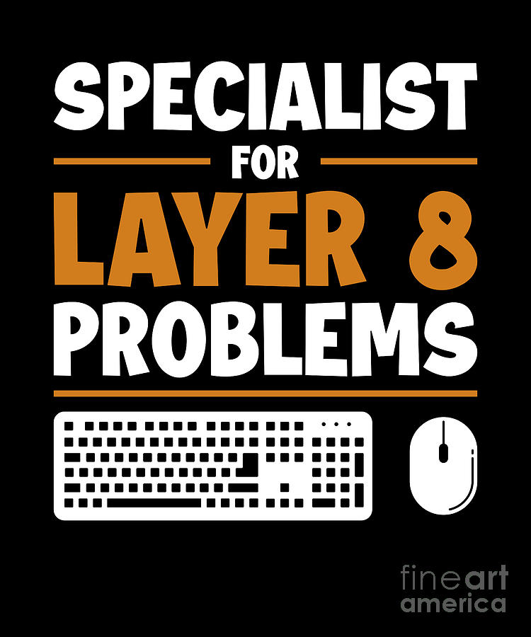 Specialist For Layer 8 Problems Admin Sysadmin Administrator Digital Art by Graphics Lab - Pixels