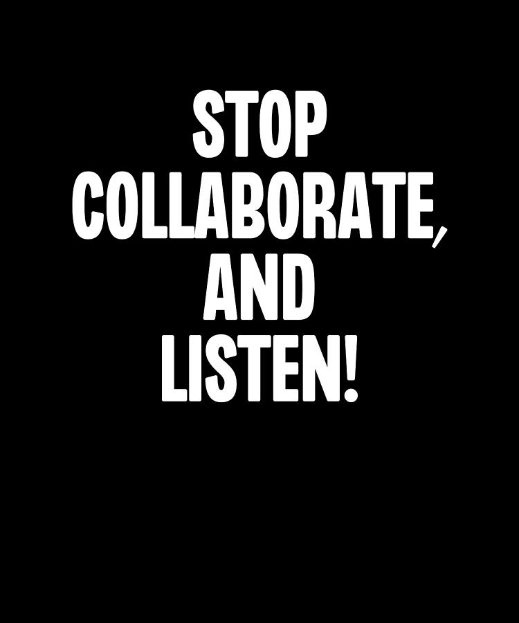 Stop Collaborate and Listen Digital Art by Francois Ringuette - Fine ...