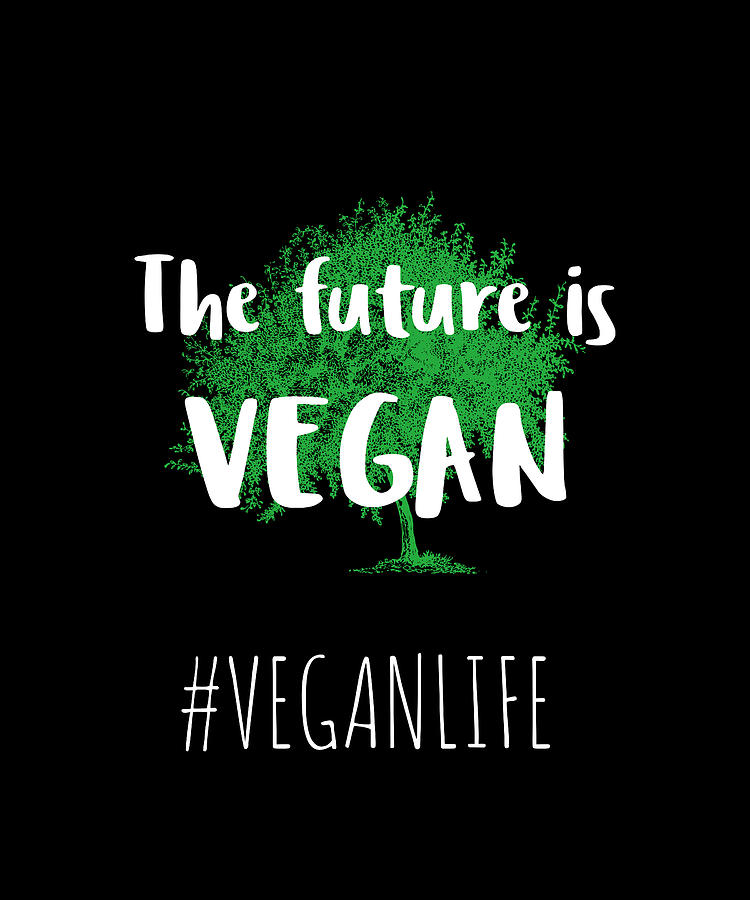 The Future Is Vegan Digital Art By Organicfoodempire Fine Art America