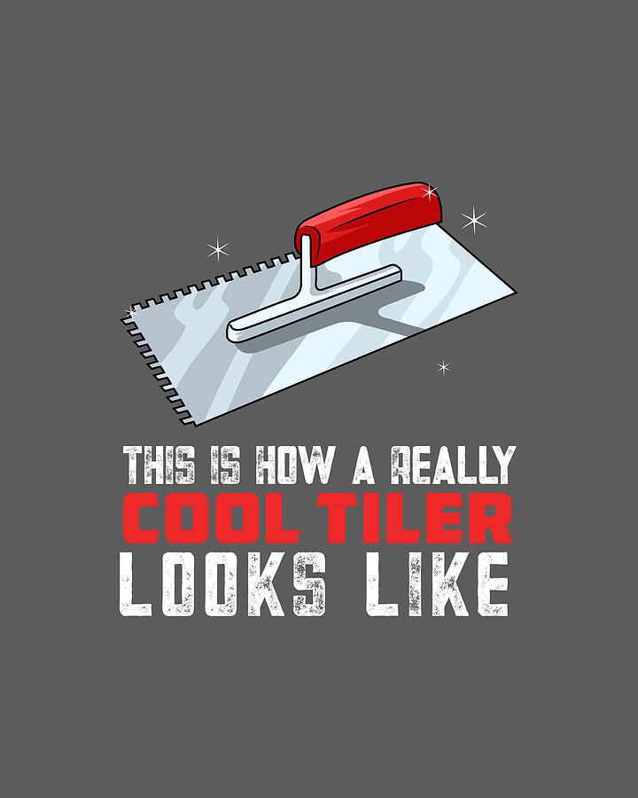 This Is How A Really Cool Tiler Looks Like - Tiling For Men Women ...