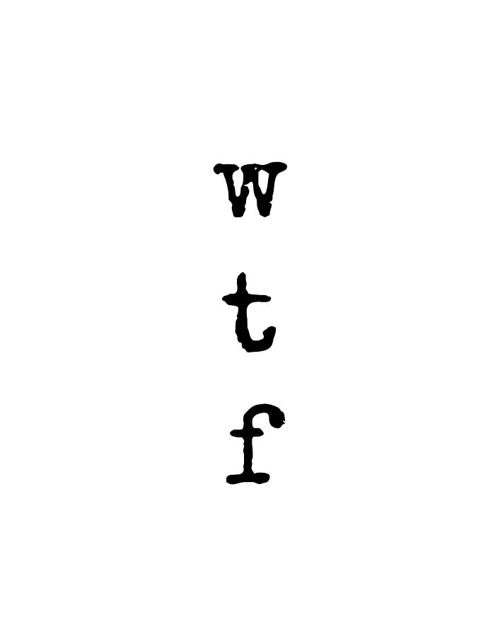 Wtf Quotes About Life Anagram Life Sayings Sarcastic Funny