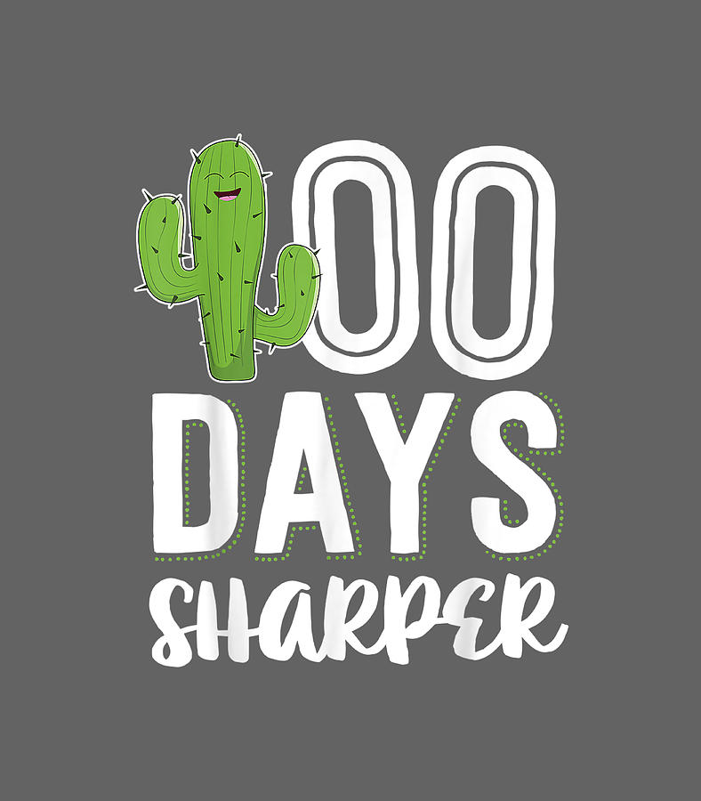 100 Days Sharper 100th Day of School Shirt Cactus Digital Art by Finlac ...