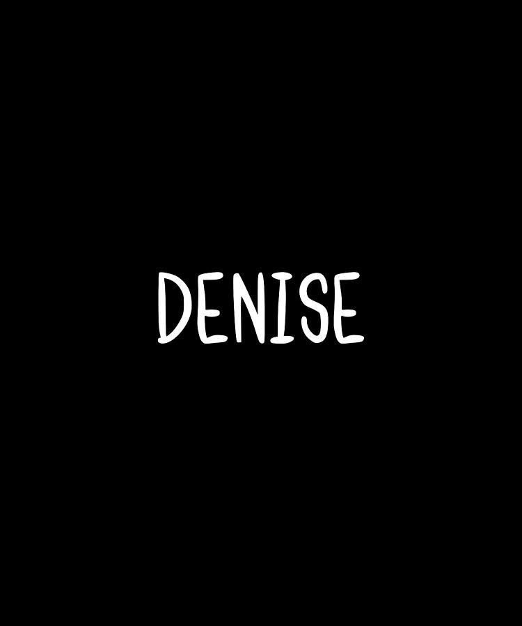 Denise Custom Name Font Text Birthday Digital Art by Francois Ringuette